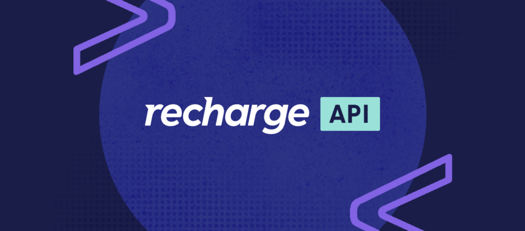 Empowering developers with a stronger Recharge API - Recharge