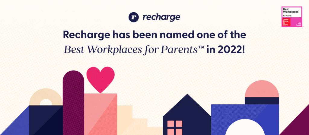 Recharge named one of the Best Workplaces for Parents in 2022 - Recharge